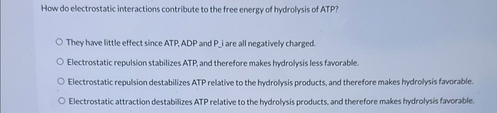 Solved How do electrostatic interactions contribute to the | Chegg.com