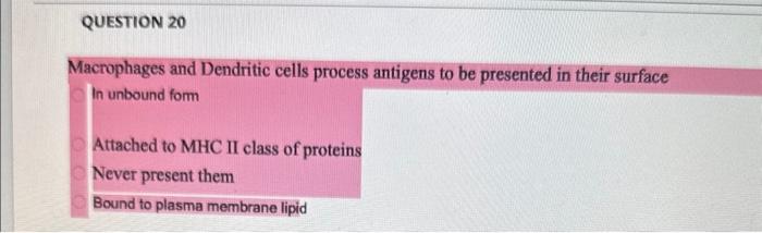 Solved Macrophages and Dendritic cells process antigens to | Chegg.com
