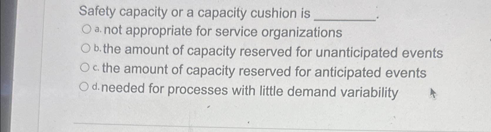 Solved Safety capacity or a capacity cushion isa. ﻿not | Chegg.com