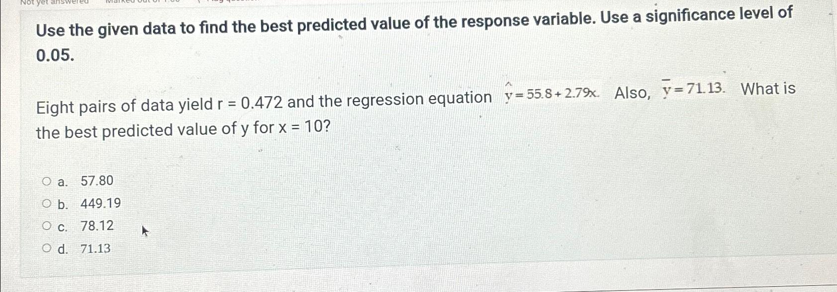 Solved Use the given data to find the best predicted value | Chegg.com