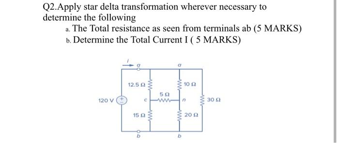 Solved Q2.Apply star delta transformation wherever necessary | Chegg.com
