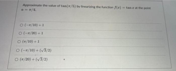 Solved Approximate the value of tan(/5) by linearizing the | Chegg.com