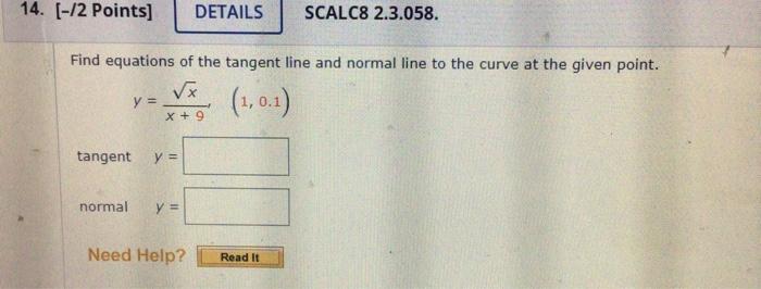 Solved Find equations of the tangent line and normal line to | Chegg.com