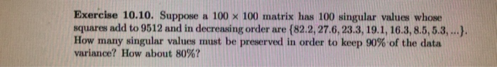 Exercise 10.10. Suppose x 100 x 100 matrix has 100 | Chegg.com