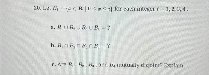 Solved 20. Let Bi={x∈R∣0≤x≤i} for each integer i=1,2,3,4. a. | Chegg.com