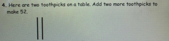 Solved Here are two toothpicks on a table. Add two more | Chegg.com