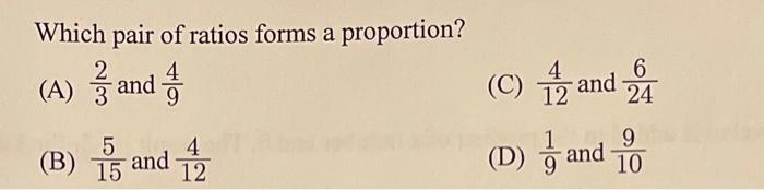 Solved Which pair of ratios forms a proportion? (A) 32 and | Chegg.com