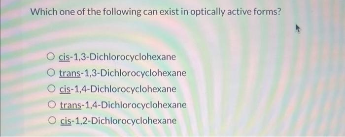 Solved Which one of the following can exist in optically | Chegg.com
