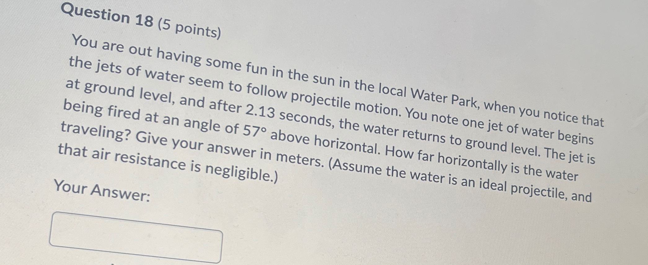 Solved Question 18 (5 ﻿points)You are out having some fun in | Chegg.com