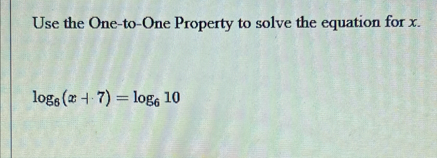 Solved Use the One-to-One Property to solve the equation for | Chegg.com