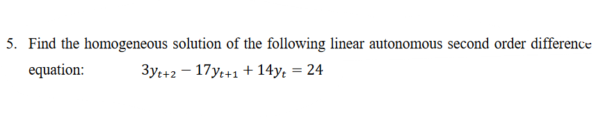 Solved Find the homogeneous solution of the following linear | Chegg.com