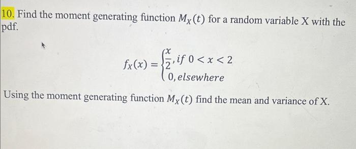 Solved 10. Find the moment generating function MX(t) for a | Chegg.com