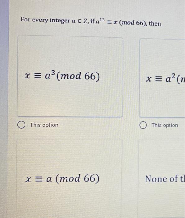 Solved For every integer a € Z, if a13 = x (mod 66), then x | Chegg.com
