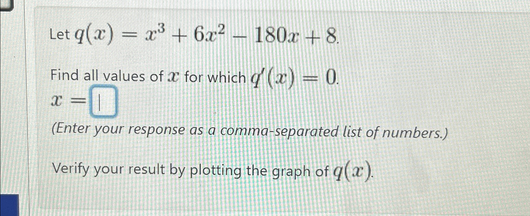 Solved Let q(x)=x3+6x2-180x+8.Find all values of x ﻿for | Chegg.com