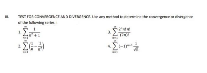 Solved III. TEST FOR CONVERGENCE AND DIVERGENCE. Use any | Chegg.com