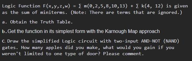 Solved Logic Function F(x,y,z,w)=∑m(0,2,5,8,10,13)+∑k(4,12) | Chegg.com