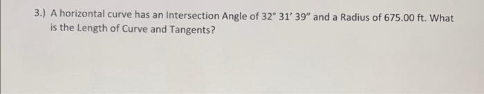 Solved 3.) A horizontal curve has an Intersection Angle of | Chegg.com