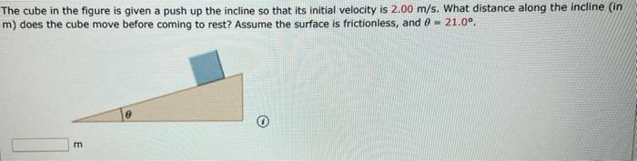 Solved The cube in the figure is given a push up the incline | Chegg.com