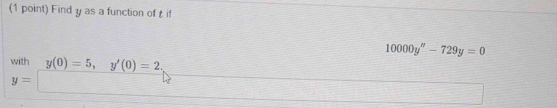 Solved (1 point) Find y as a function of t if 10000y" – 729y | Chegg.com