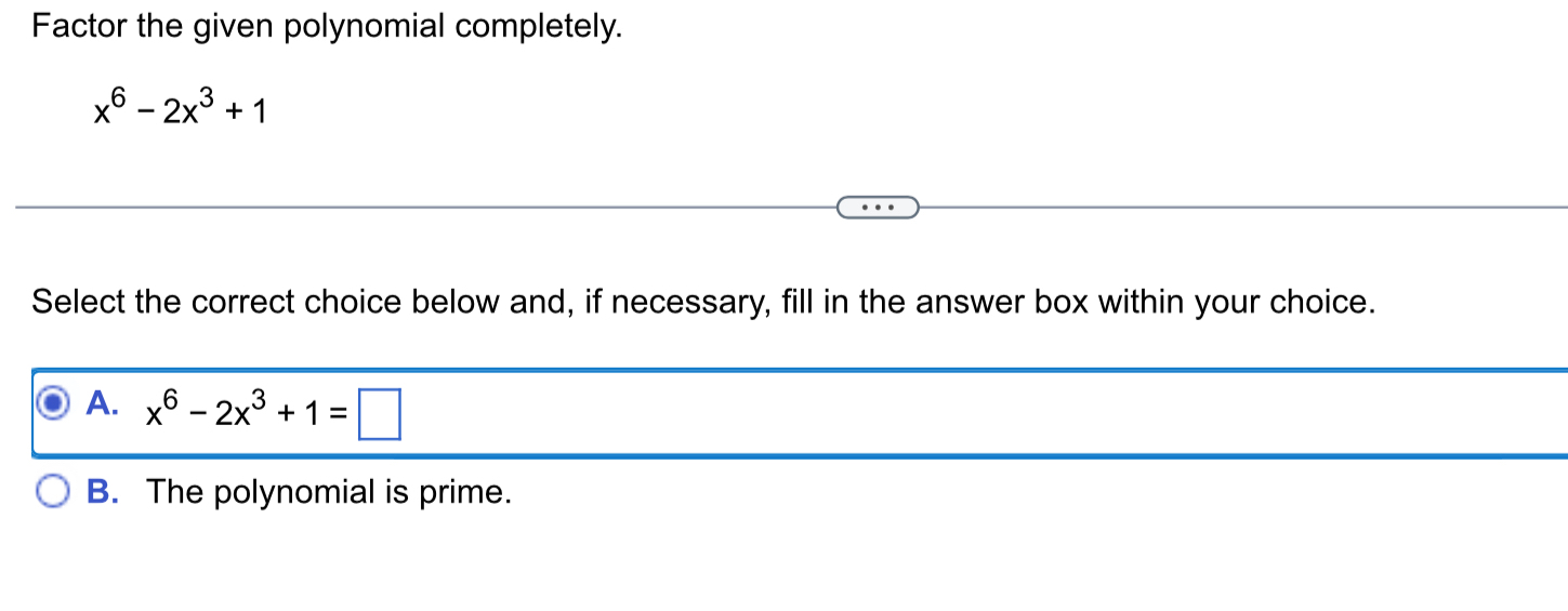 Solved Factor the given polynomial completely.x6-2x3+1Select | Chegg.com
