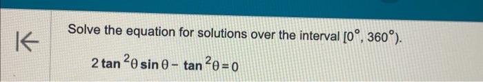 Solved Solve the equation for solutions over the interval | Chegg.com