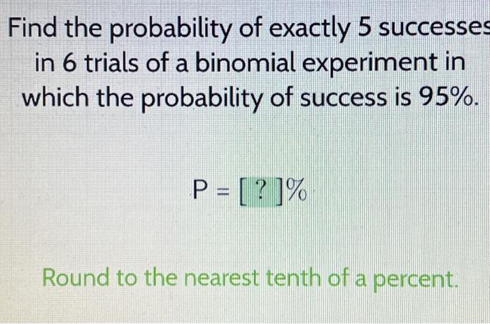 Solved Find the probability of exactly 5 successes in 6 | Chegg.com