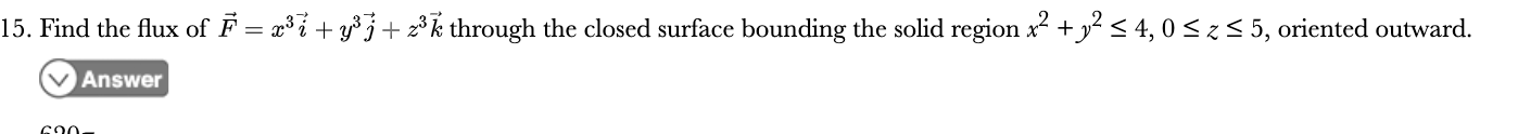 Solved Find the flux of vec(F)=x3vec(i)+y3vec(j)+z3vec(k) | Chegg.com
