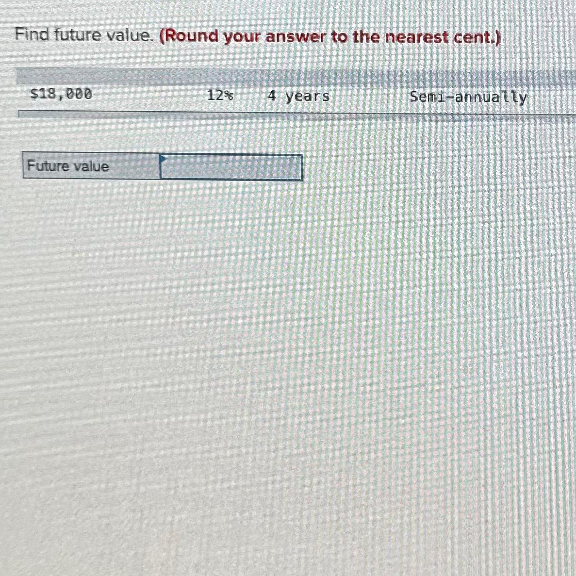 Solved Find future value. (Round your answer to the nearest | Chegg.com