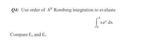 Solved Q4: Use order of h8 ﻿Romberg integration to | Chegg.com