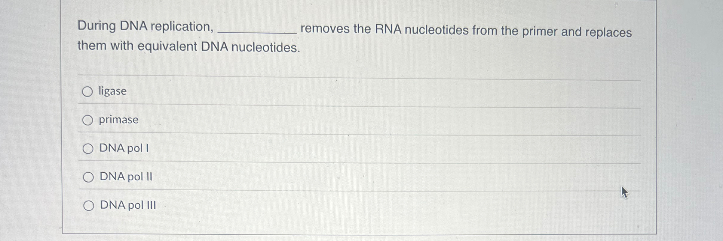 Solved During DNA replication, removes the RNA nucleotides | Chegg.com