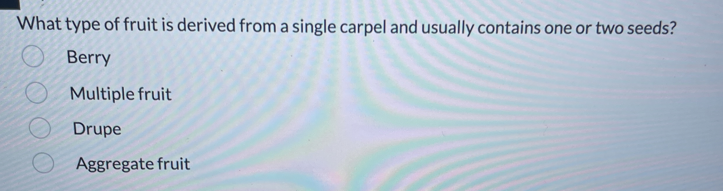 Solved What type of fruit is derived from a single carpel | Chegg.com