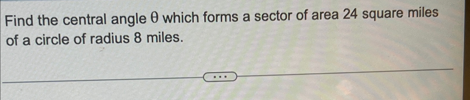 Solved Find the central angle θ ﻿which forms a sector of | Chegg.com