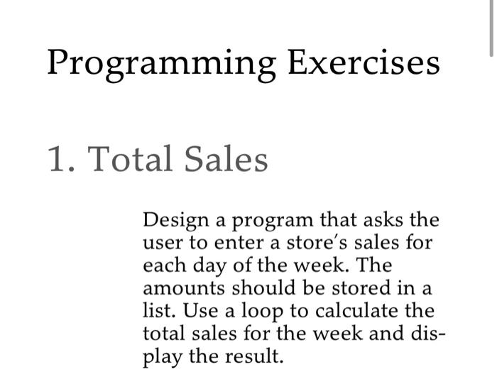 Solved Programming Exercises 1. Total Sales Design a program | Chegg.com Solved Programming Exercises 1. Total Sales Design a program | Chegg.com
