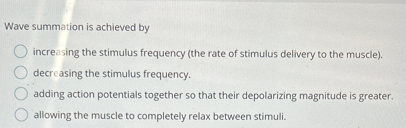Solved Wave summation is achieved byincreasing the stimulus | Chegg.com