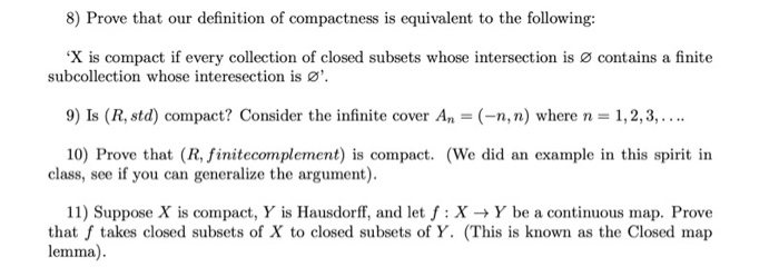 Solved 8) Prove that our definition of compactness is | Chegg.com
