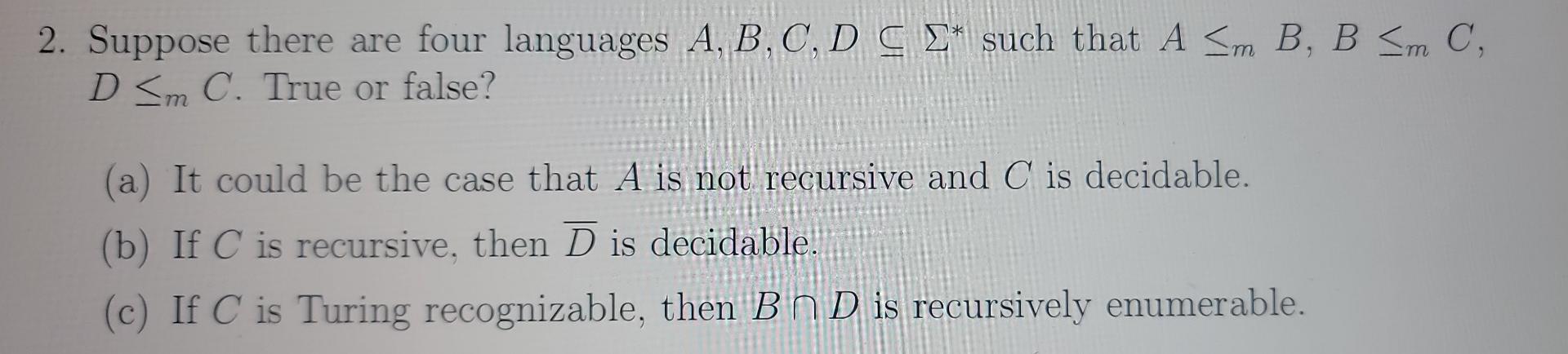 Solved 2. Suppose there are four languages A,B,C,D⊆Σ∗ such | Chegg.com