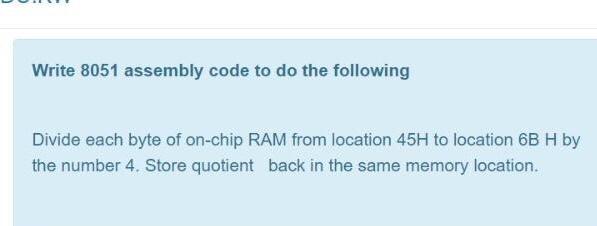 Write 8051 assembly code to do the following Divide | Chegg.com