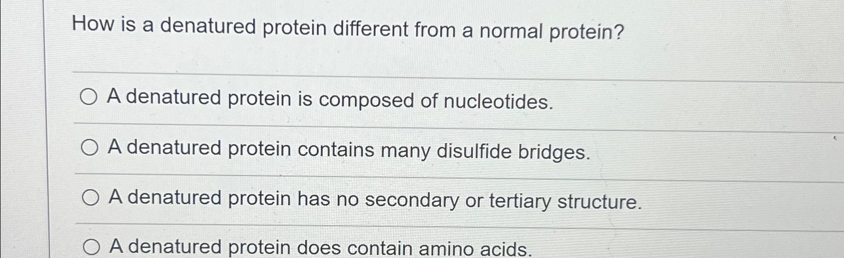 Solved How is a denatured protein different from a normal | Chegg.com