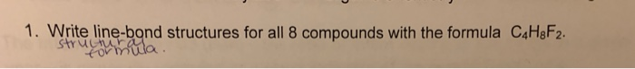 Solved 1. Write line-bond structures for all 8 compounds | Chegg.com