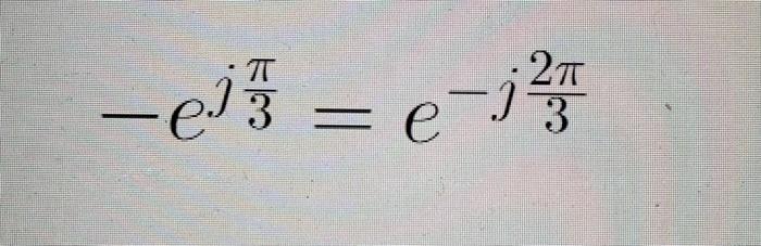 Solved −ej3π=e−j32π | Chegg.com