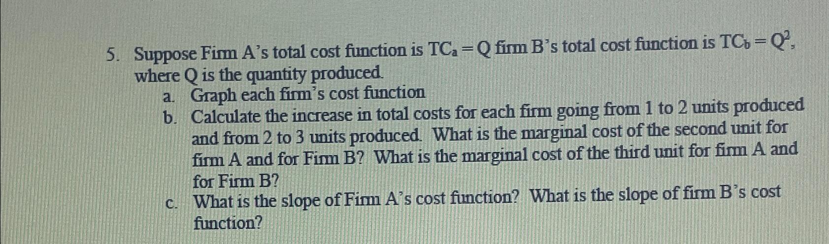 Solved Suppose Firm A's total cost function is TCa=Q ﻿firm | Chegg.com