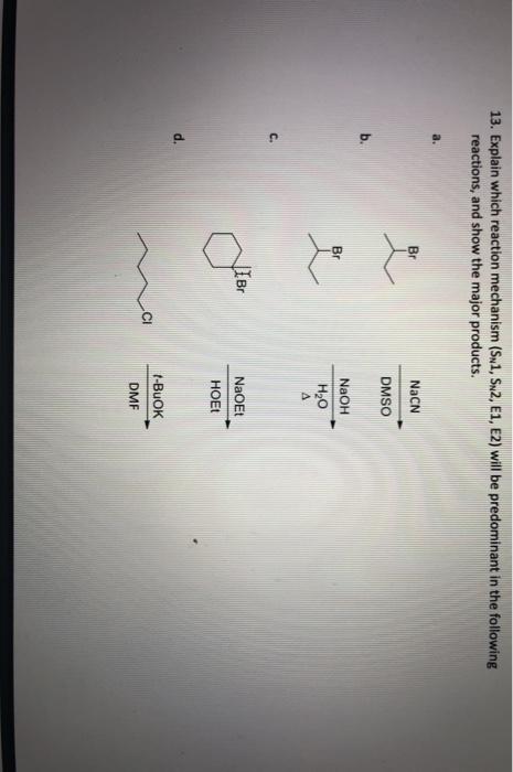 Solved 13. Explain which reaction mechanism (SN1, SN2, E1, | Chegg.com