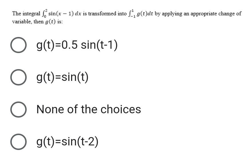 Solved The integral ∫02sin(x−1)dx is transformed into | Chegg.com