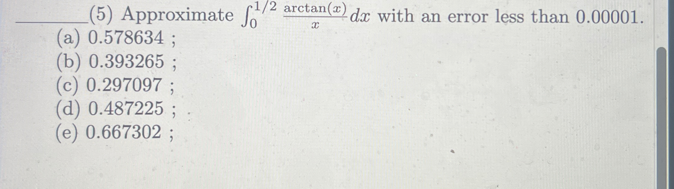 Solved (5) ﻿Approximate ∫012arctan(x)xdx ﻿with an error less | Chegg.com