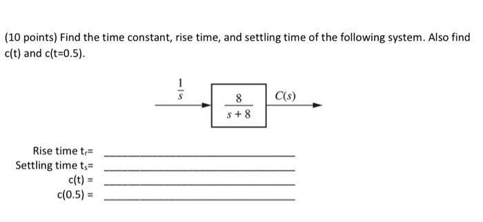 Solved (10 points) Find the time constant, rise time, and | Chegg.com
