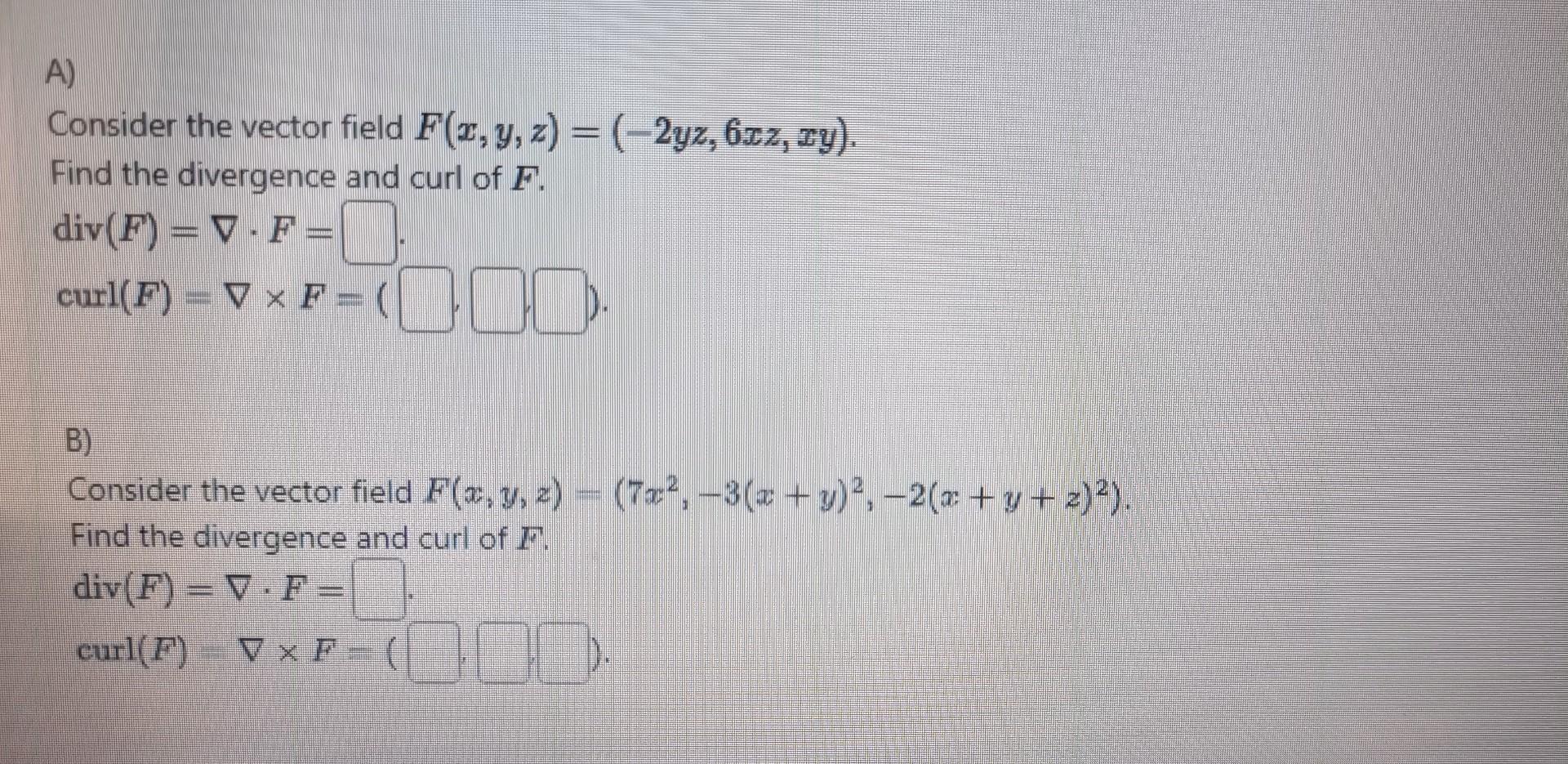 Solved A) Consider the vector field F(x,y,z)=(−2yz,6xz,xy). | Chegg.com