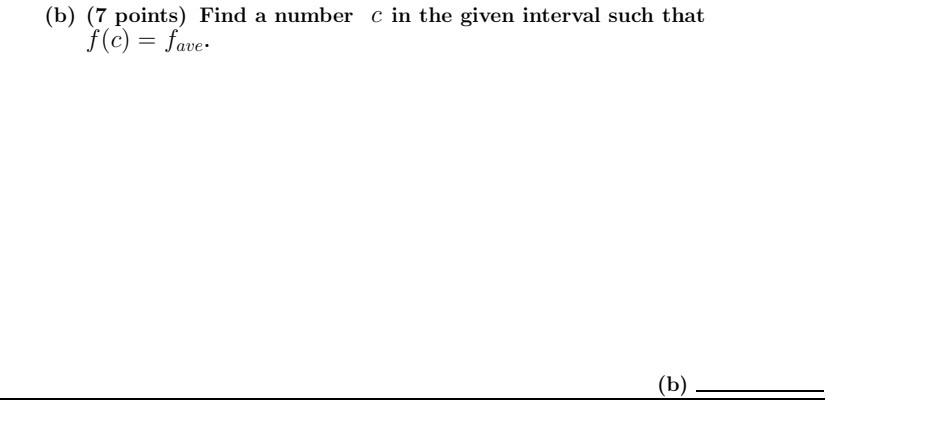 Solved (b) ( 7 points) Find a number c in the given interval | Chegg.com