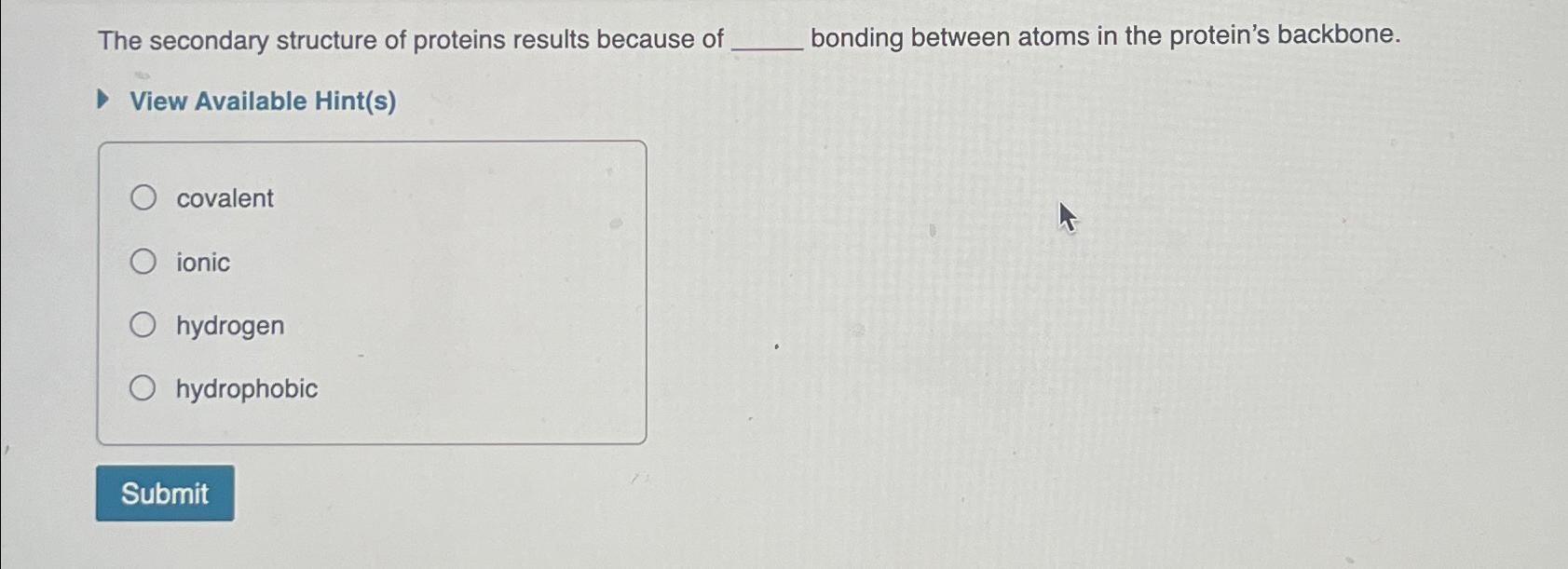 Solved The secondary structure of proteins results because | Chegg.com