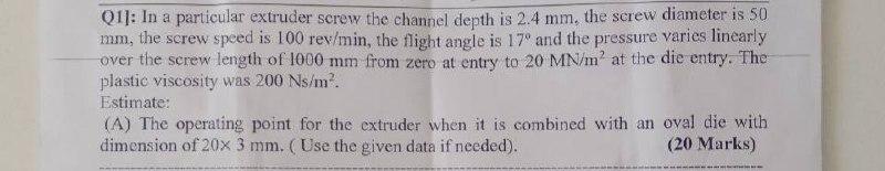 Solved Q11: In a particular extruder screw the channel depth | Chegg.com