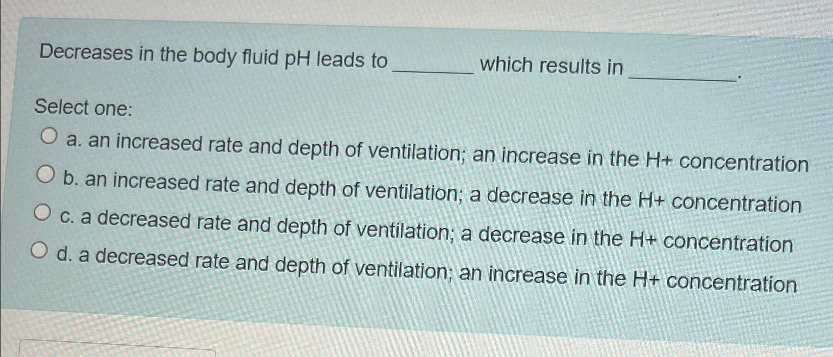 Solved Decreases in the body fluid pH ﻿leads to which | Chegg.com